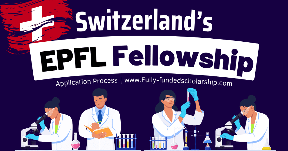 Switzerland EPFL Fellowships 2024 With Study/Work VISA | Scholarships Per Day - Fully-funded ...