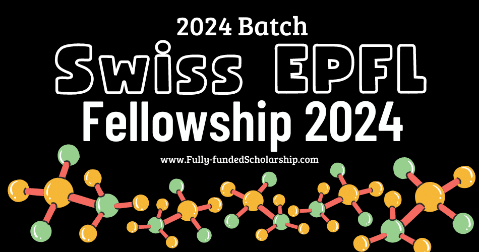 Switzerland's EPFL Fellowship 2024 Application Process | Scholarships Per Day - Fully-funded ...